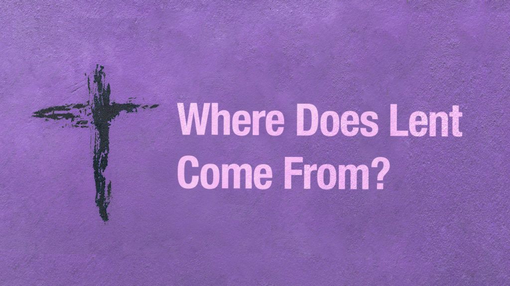 Adult Faith Formation: Where Does Lent Come From? – Nativity Lutheran ...