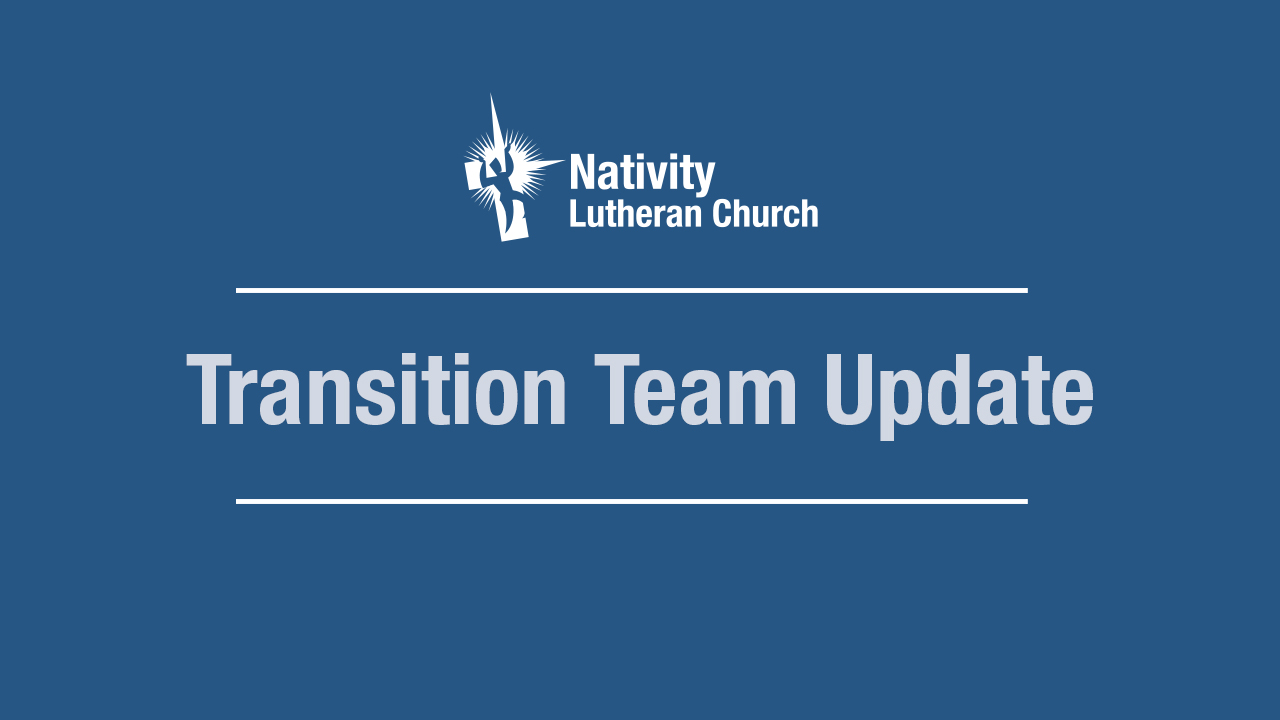 Transition Team Update – Nativity Lutheran Church
